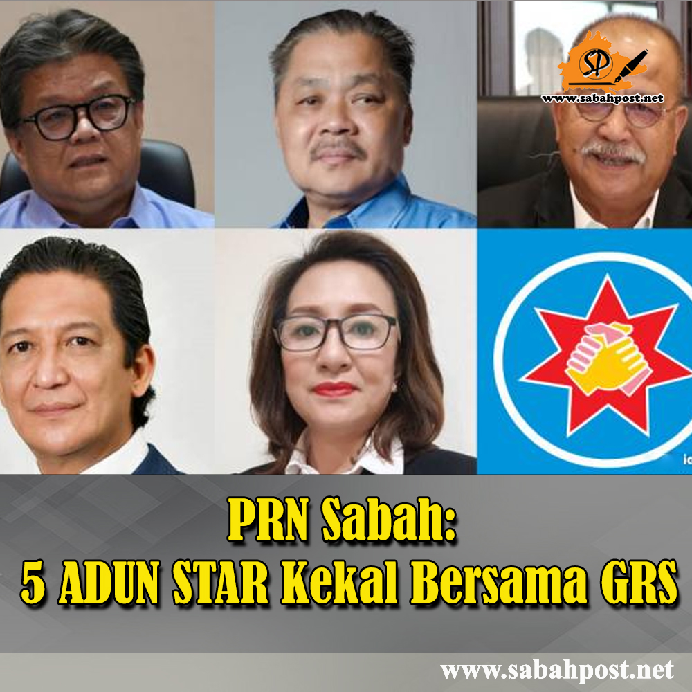 PRN Sabah: 5 ADUN STAR Kekal Bersama GRS - Sabah Post